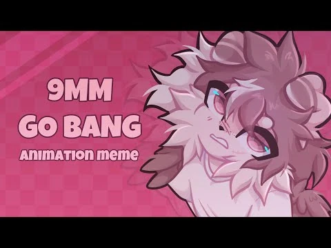 9mm Go Bang | Animation Meme Wiki | Fandom
