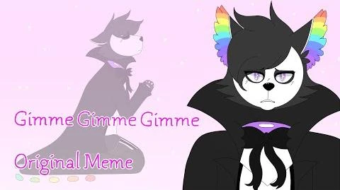 Gimmie Gimmie Gimme | Animation Meme Wiki | Fandom