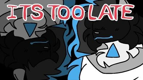 It's Too Late | Animation Meme Wiki | Fandom