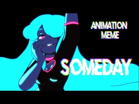 Someday | Animation Meme Wiki | Fandom