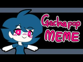 Gachapop | Animation Meme Wiki | Fandom