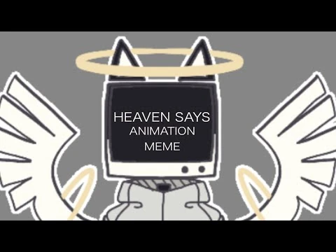 Heaven Says | Animation Meme Wiki | Fandom