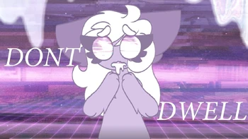 Don't Dwell | Animation Meme Wiki | Fandom