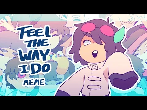 Feel The Way I Do | Animation Meme Wiki | Fandom