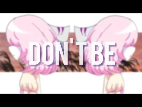 Don't Be | Animation Meme Wiki | Fandom