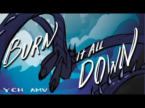 Burn It All Down | Animation Meme Wiki | Fandom