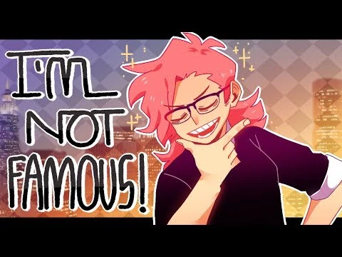 I'm Not Famous | Animation Meme Wiki | Fandom