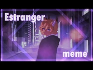 Estranger | Animation Meme Wiki | Fandom