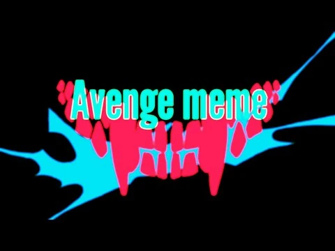 Avenge | Animation Meme Wiki | Fandom