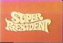 Super President | Animation and Cartoons Wiki | Fandom