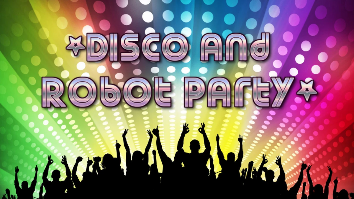 Disco and Robot Party | Anime Fanon | Fandom