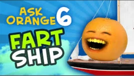 Annoying Orange: Ask Orange 6: Fart Ship! | Annoying Orange Wiki | Fandom