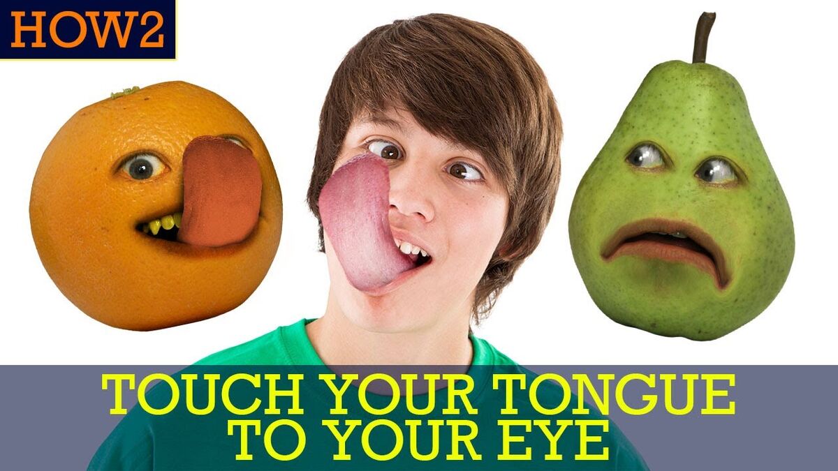 Annoying Orange: How2 Touch Your Tongue to Your Eye! | Annoying Orange ... Annoying Orange: How2 Touch Your Tongue to Your Eye! | Annoying Orange ...