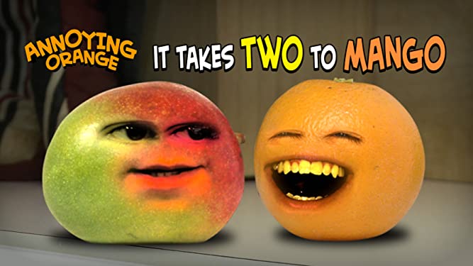 Annoying Orange: It Takes Two to Mango | Annoying Orange Wiki | Fandom Annoying Orange: It Takes Two to Mango | Annoying Orange Wiki | Fandom