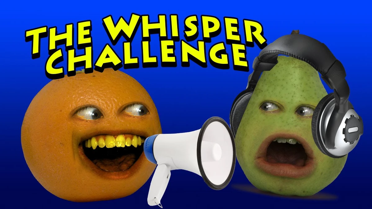 Annoying Orange: The Whisper Challenge | Annoying Orange Wiki | Fandom