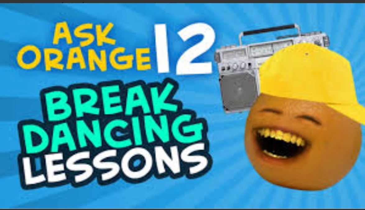 Annoying Orange: Ask Orange 12: Break Dance Lessons | Annoying Orange ...