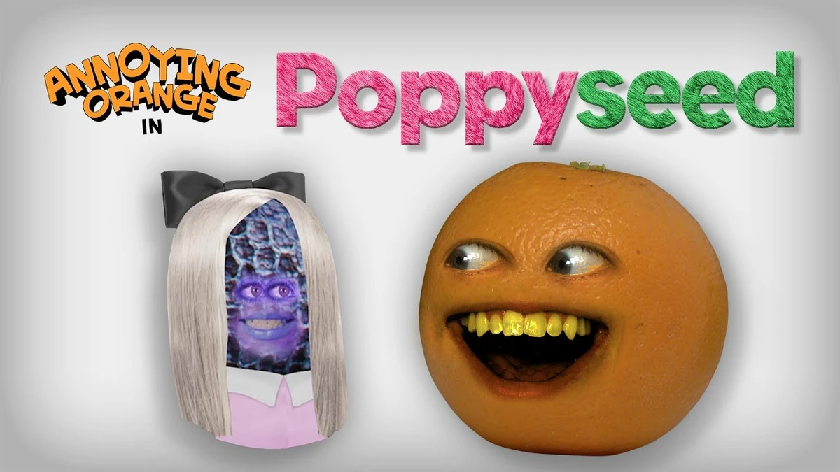 Poppyseed! (Poppy Spoof)/Transcript | Annoying Orange Wiki | Fandom