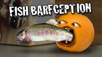 Annoying Orange: Fish Barfception! | Annoying Orange Wiki | Fandom