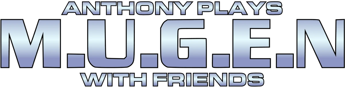 Anthony Plays M.U.G.E.N with Friends | Anthonynextgen Wiki | Fandom