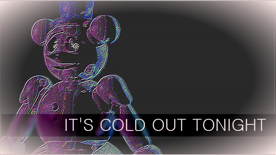 It's Cold Out Tonight | Анти-Скримеры вики | Fandom