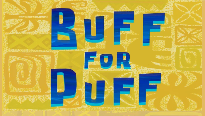 Buff for Puff | Anti ScumBob Wiki | Fandom