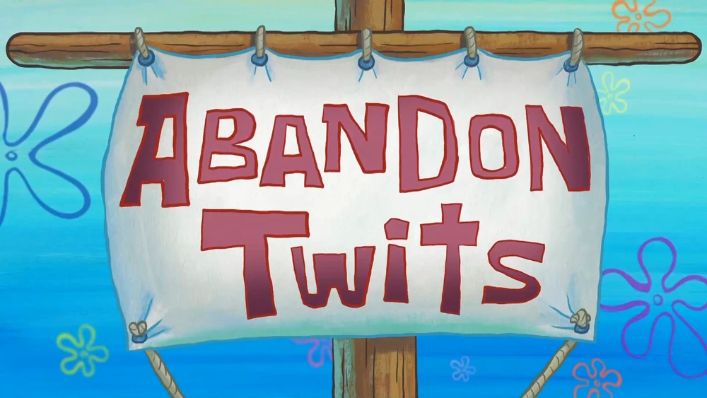 Abandon Twits | Anti ScumBob Wiki | Fandom