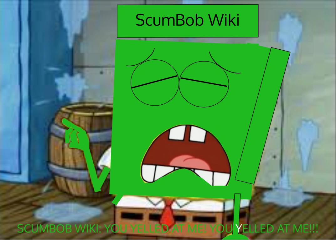 User blog:John Hohmann/I also made A Picture of the ScumBob Wiki YOU ...