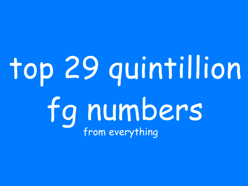 Top 29 Quintillion FG Numbers | ANYSCALE Wiki | Fandom