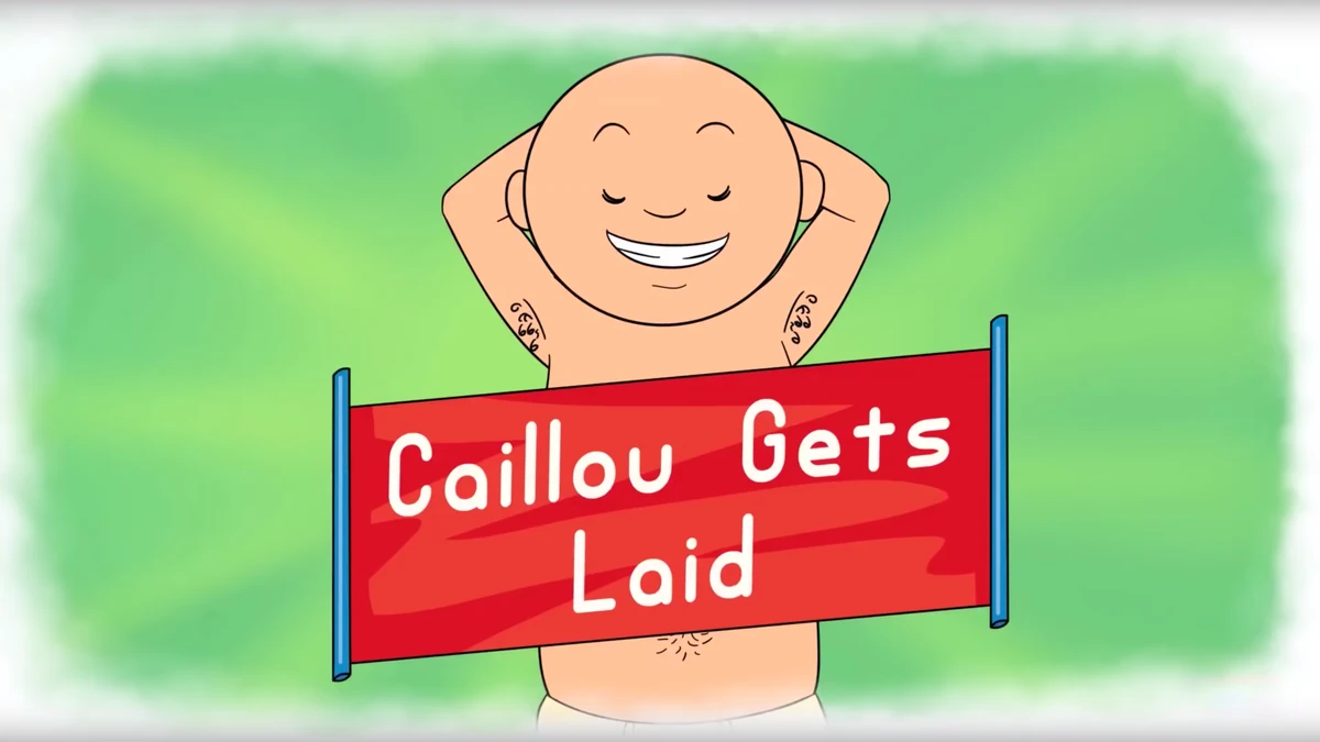 CAILLOU THE GROWNUP GETS LAID | AOK Wiki | Fandom