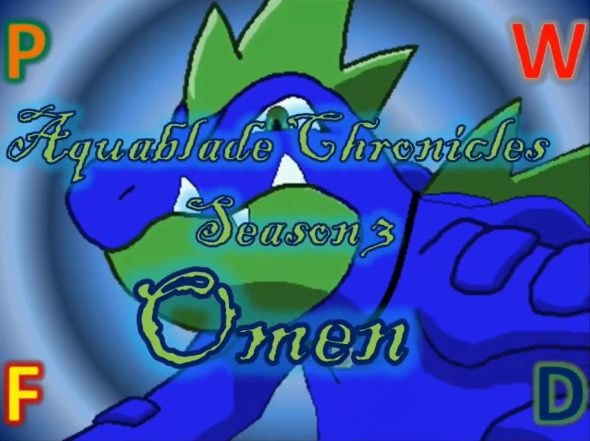 Aquablade Chronicles: Omen | Aquablade11 Wiki | Fandom