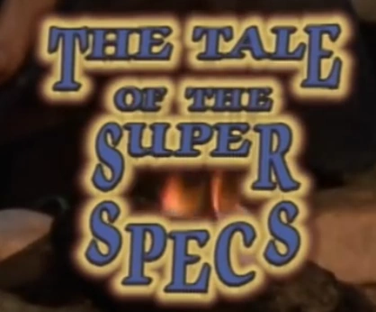 The Tale of the Super Specs | Are You Afraid of the Dark Wiki | Fandom