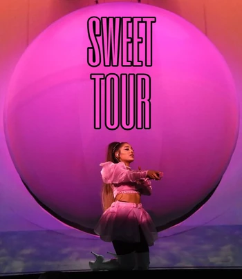 SWEET Tour | Ariana Grande Fanon Wiki | Fandom