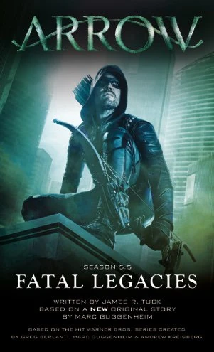 Arrow: Fatal Legacies | Wiki ARROW France | Fandom