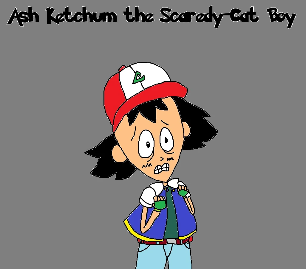Ash Ketchum the Scaredy-Cat Boy | Ash Ketchum the Scaredy-Cat Boy Wiki ...