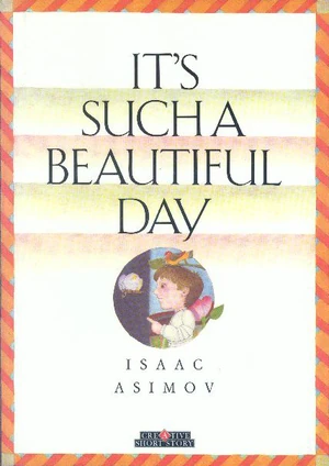 It's Such a Beautiful Day (book) | Asimov | Fandom
