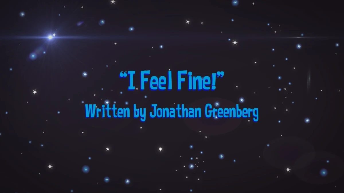 I Feel Fine! | Astroblast Wiki | Fandom