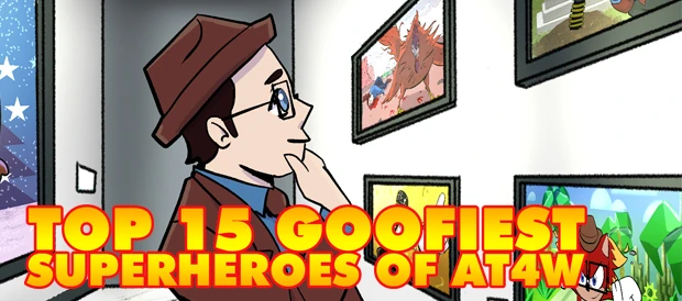 Top 15 Goofiest Superheroes of AT4W | AT4W Wiki | Fandom