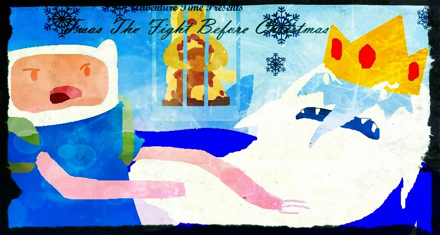 Twas The Fight Before Christmas | Adventure Time Fan Ficton Wiki | Fandom