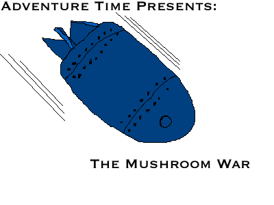 The Mushroom War | Adventure Time Fan Ficton Wiki | Fandom