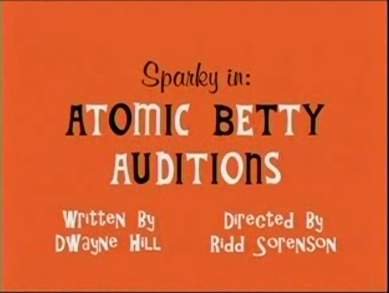 Atomic Betty Auditions | Atomic Betty Wiki | Fandom
