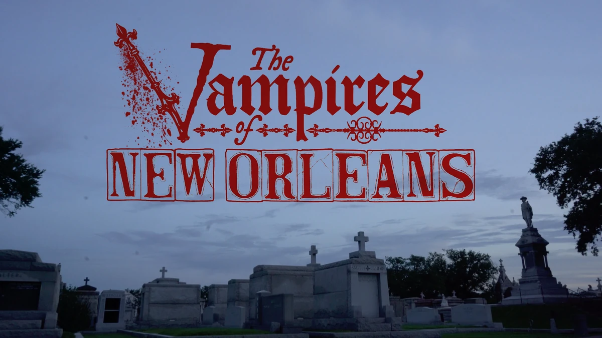 The Vampires of New Orleans | Atun-Shei Films Wiki | Fandom