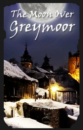 The Moon Over Greymoor | Aurelius Wiki | Fandom