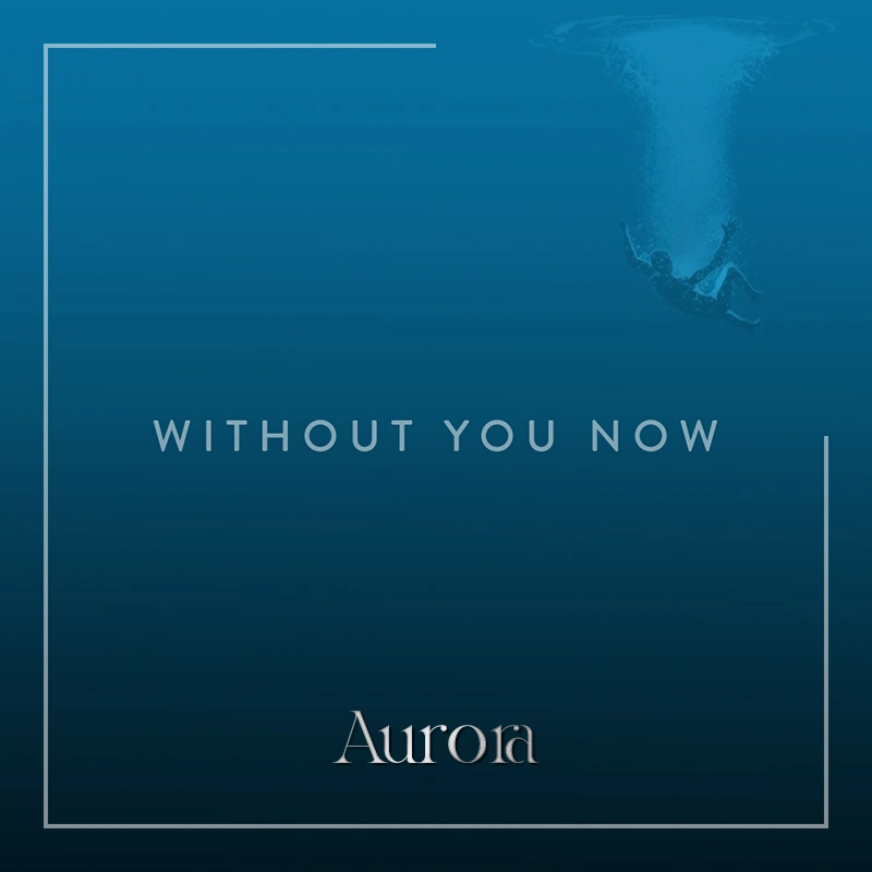 Without You Now | Aurora: MPG Wiki | Fandom