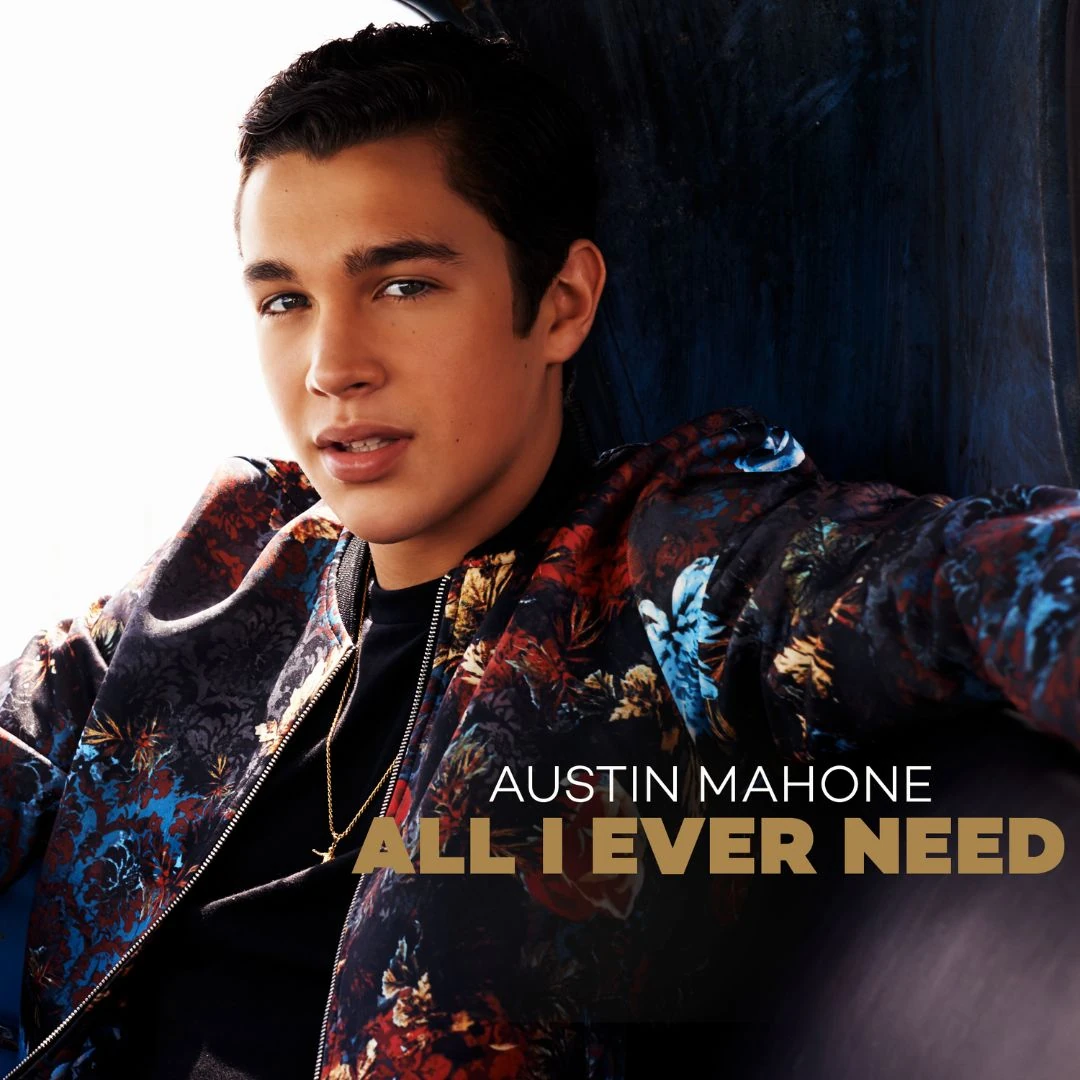 All I Ever Need | Austin Mahone Wiki | Fandom