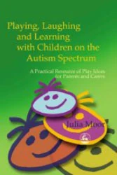 Playing, Laughing and Learning with Children on the Autism Spectrum ...