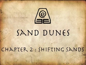Fanon:Chapter 2: Shifting Sands (Sand Dunes) | Avatar Wiki | Fandom