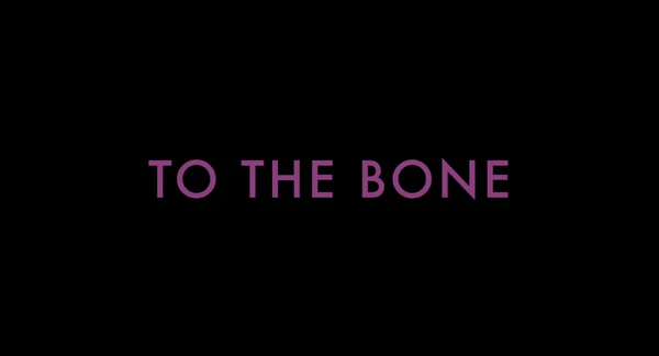 To the Bone | Film and Television Wikia | Fandom