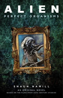 Alien: Perfect Organisms | Xenopedia | Fandom