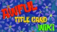 Awful Title Card Wiki | Fandom