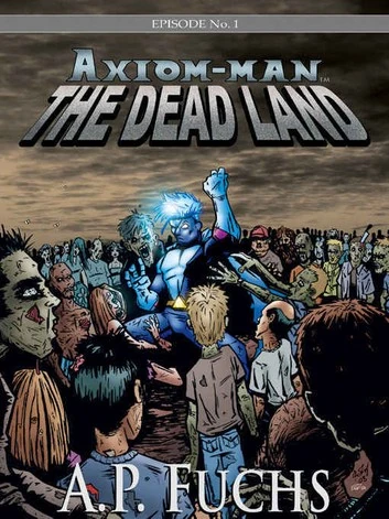 Axiom-man The Dead Land | Axiom-man Wiki | Fandom